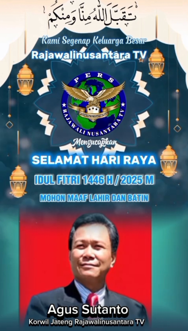 *Selamat Hari Raya Idul Fitri 1446 H,2025 M dari Agus Sutanto, Korwil Jateng Media Rajawali ...